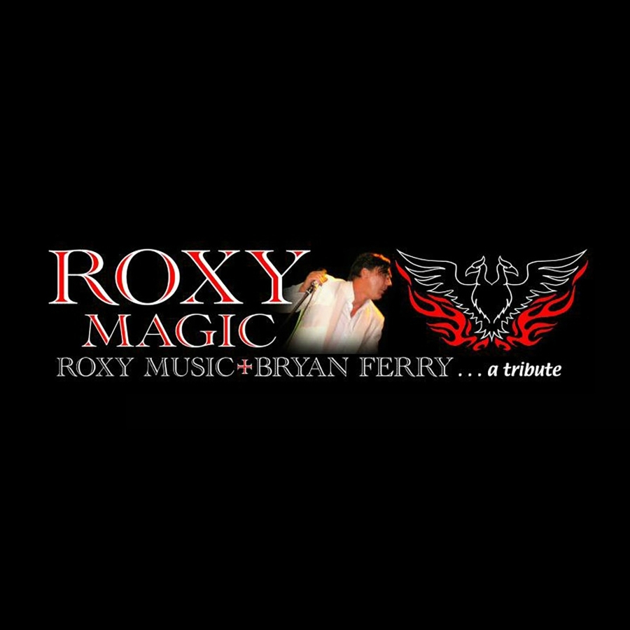 » Roxy Magic: A Tribute to Roxy Music and Bryan Ferry