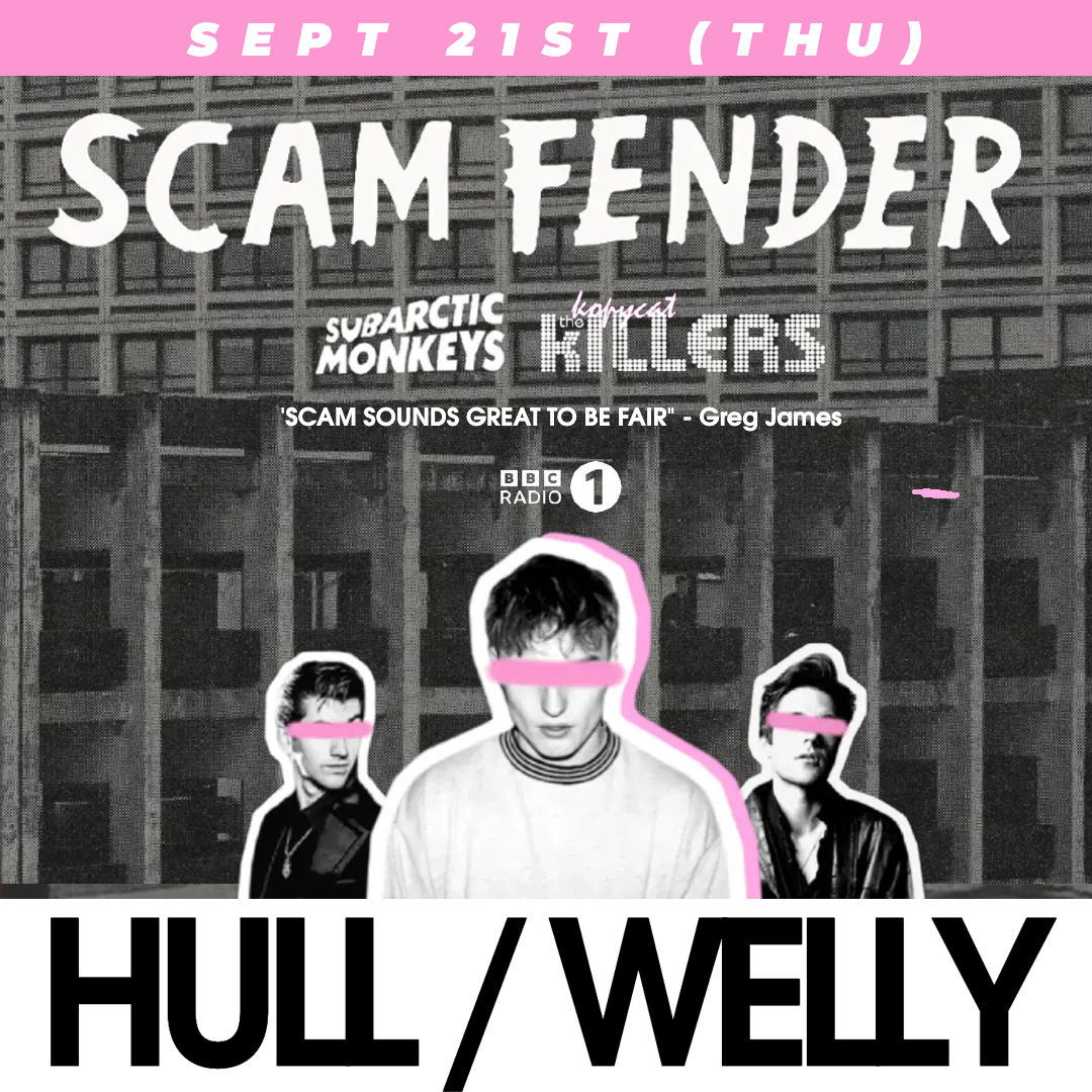 » Scam Fender + The Kopycat Killers + Subarctic Monkeys